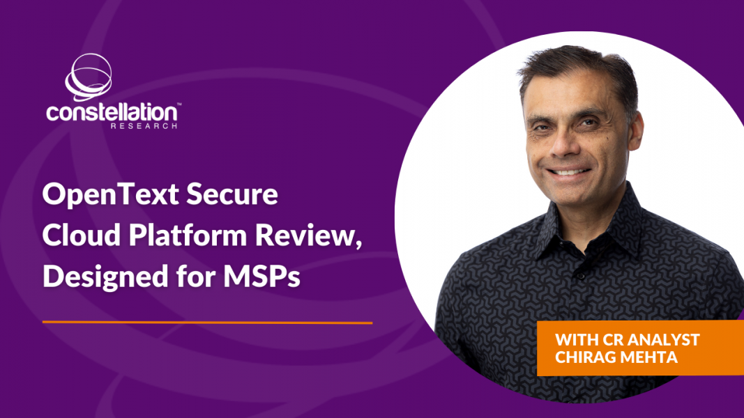 OpenText Secure Cloud Platform Review, Designed for MSPs | Constellation Research Inc.